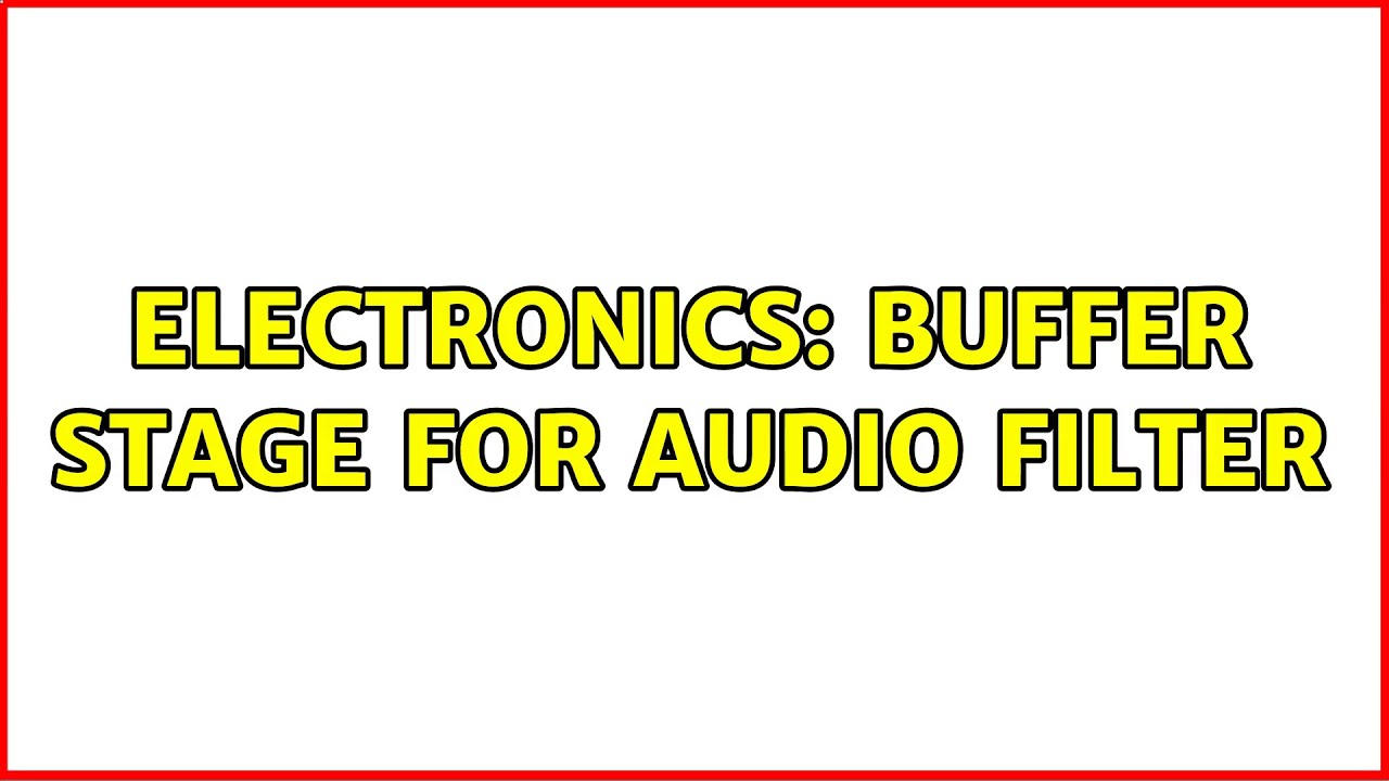 Electronics: Buffer stage for audio filter - YouTube