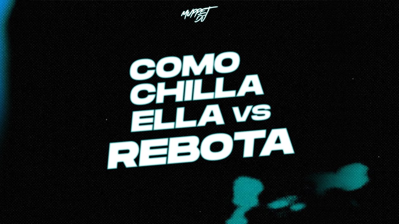 COMO CHILLA ELLA Vs Rebota (Remix) - Muppet DJ x @NicoGzok x ...