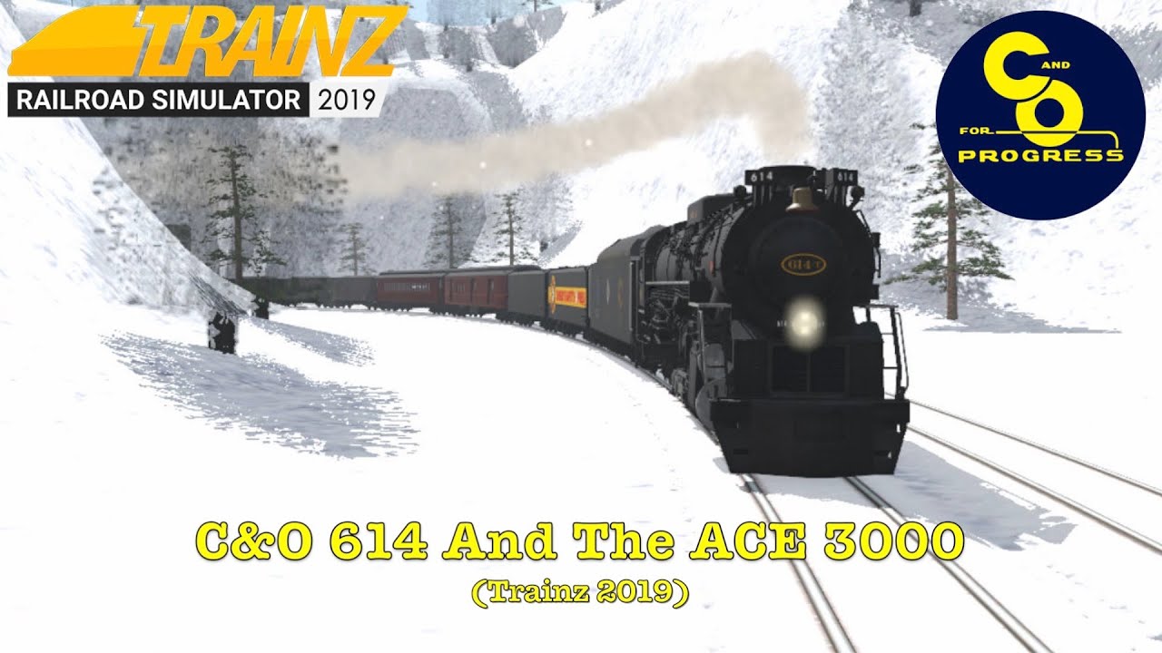 C&O 614 And The ACE 3000 (Trainz 2019) - YouTube