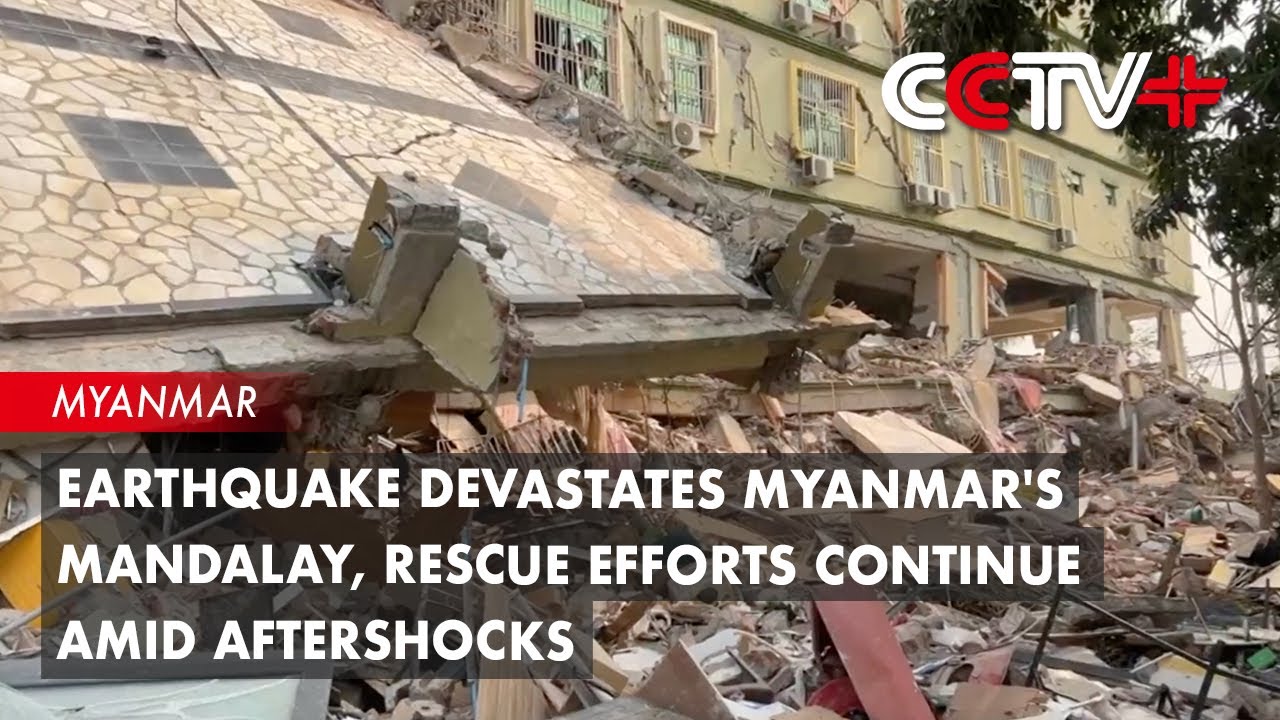 Earthquake Devastates Myanmar's Mandalay, Rescue Efforts Continue Amid ...