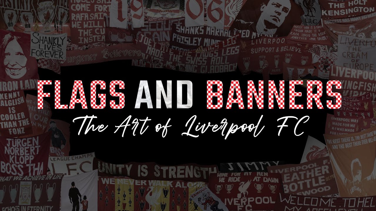 Flags and Banners: The art of Liverpool FC - YouTube