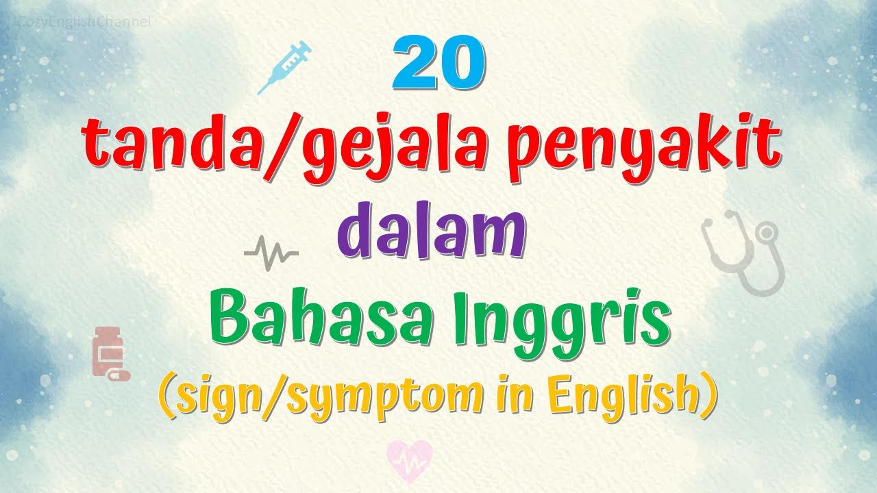 20 Tanda Dan Gejala Penyakit Dalam Bahasa Inggris Sign And Symptom In
