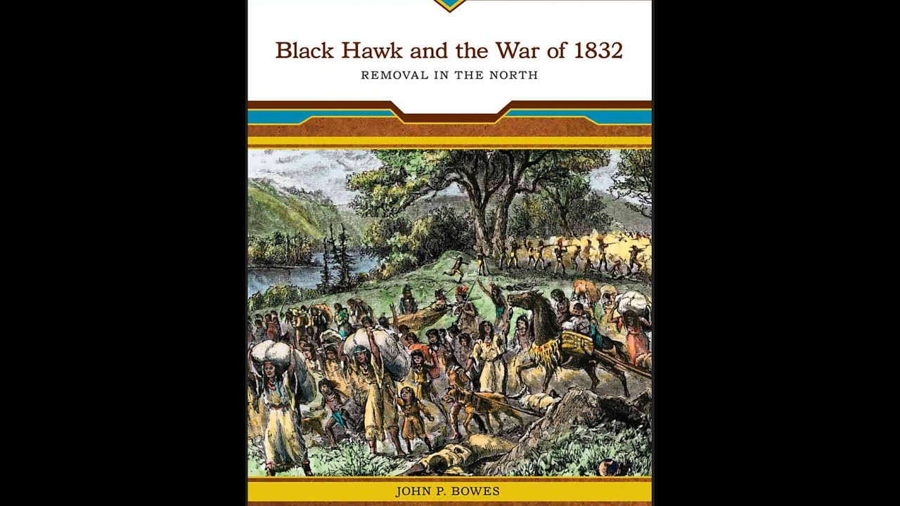 black hawk and the war of 1832 removal in the north john p bowes - YouTube