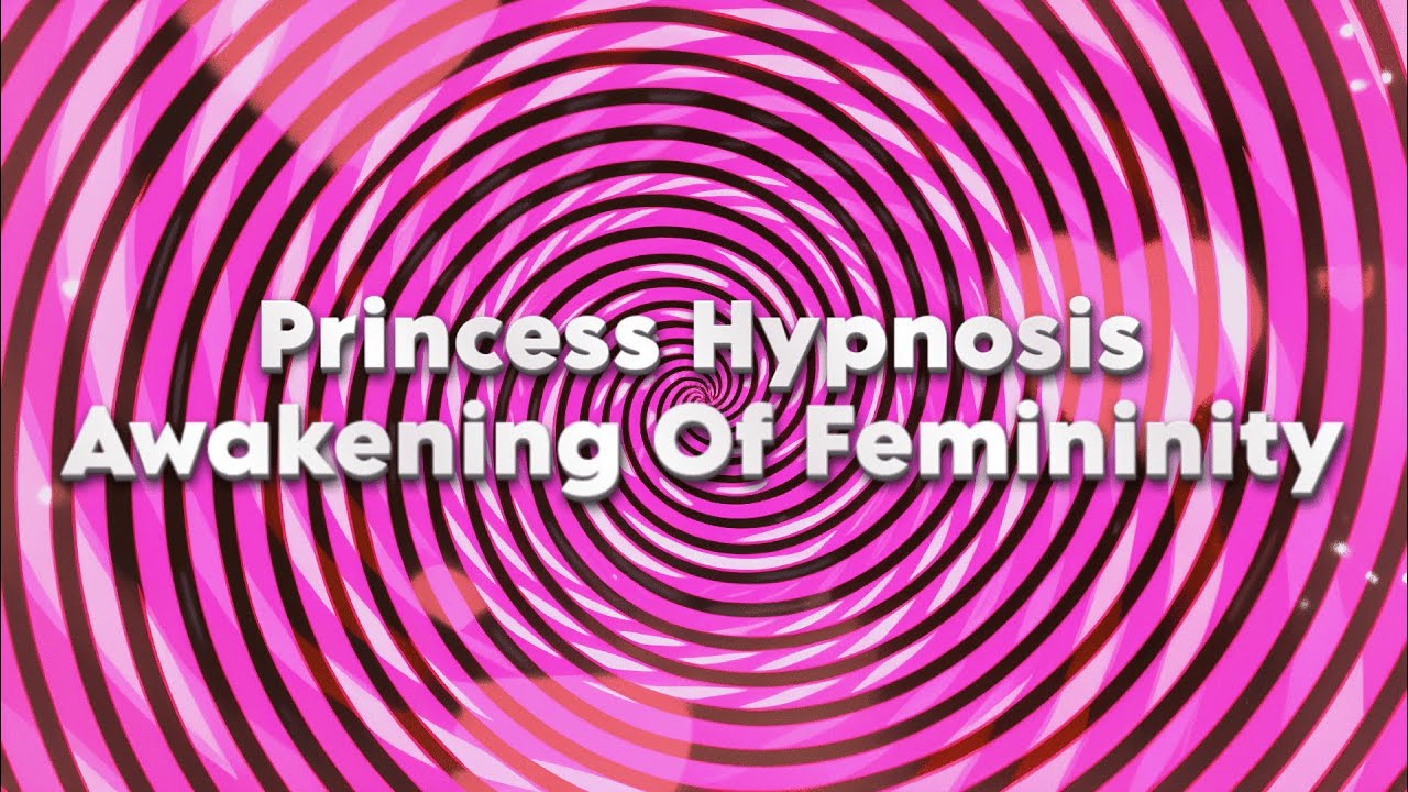 Princess Hypnosis - [Awakening Of Femininity] - YouTube