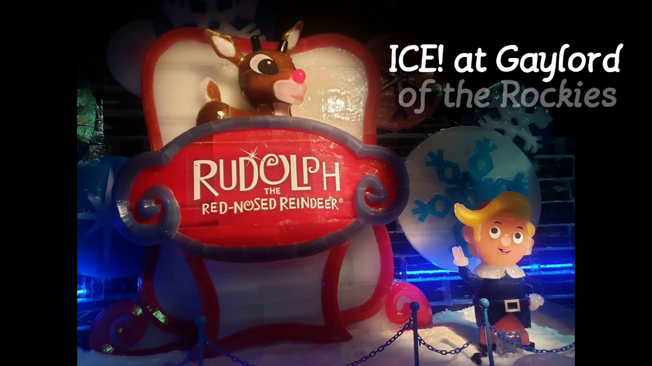 ICE! Featuring Rudolph the Red-Nosed Reindeer at Gaylord of the Rockies ...