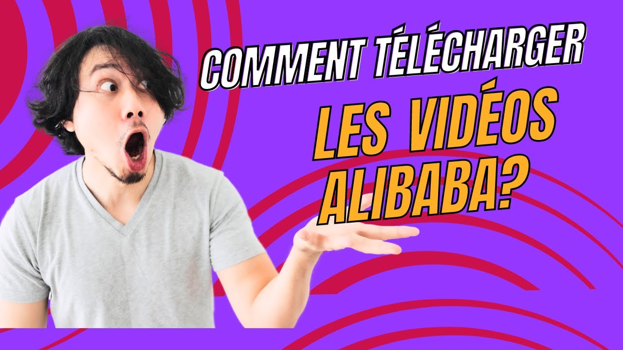 COMMENT TELECHARGER DES VIDEOS ALIBABA [e-commerce avec Alibaba depuis ...