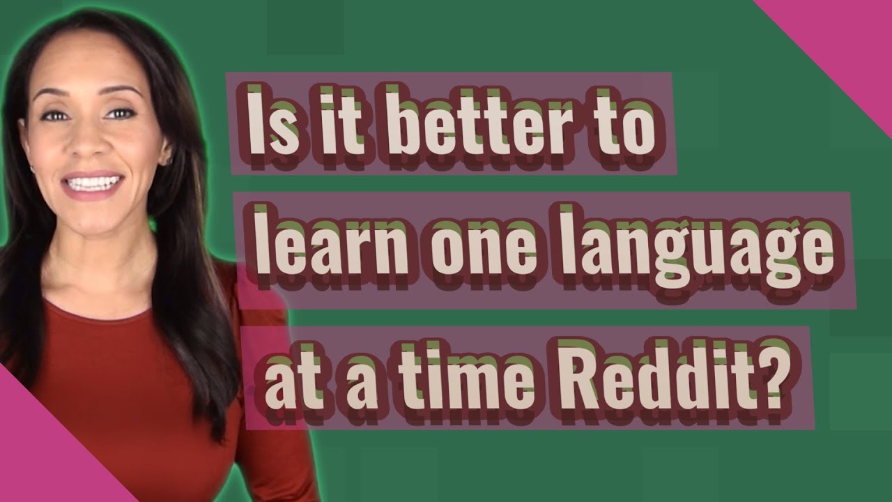 Is it better to learn one language at a time Reddit? - YouTube