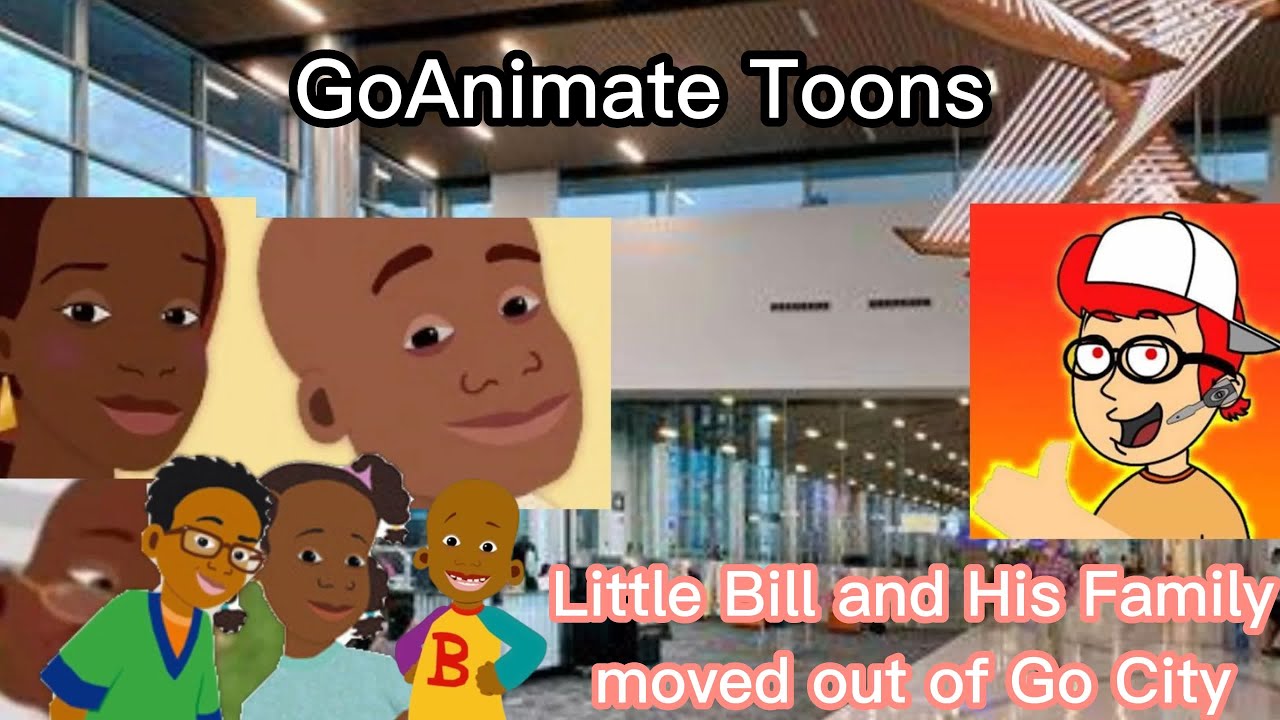 GoAnimate Toons: Little Bill and his Family moves out of Go City - YouTube