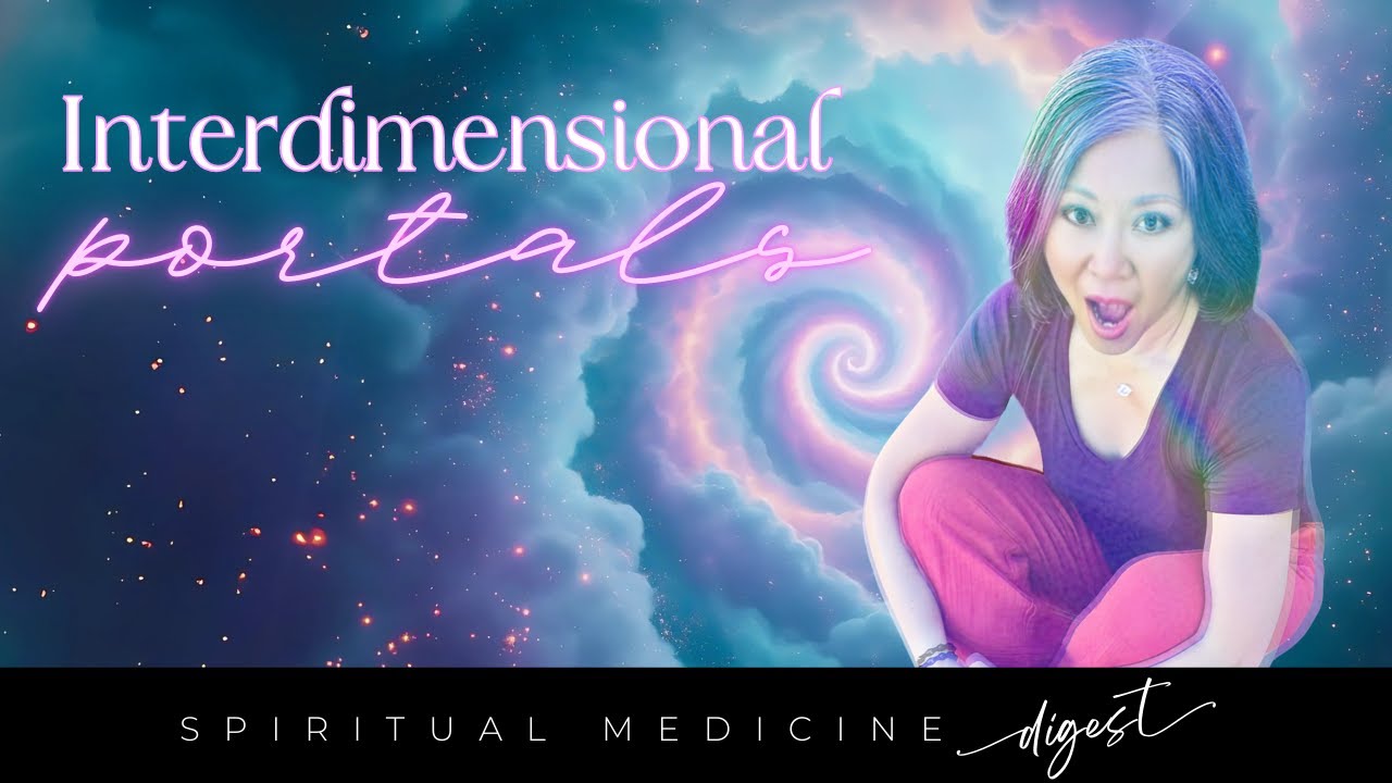 Spiritual Medicine Digest: Interdimensional Portals - YouTube