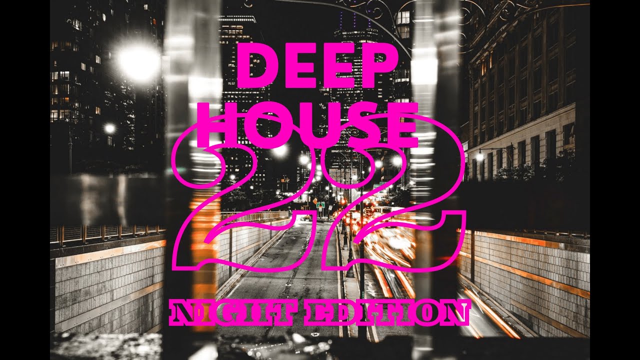 NIGHT DEEP HOUSE Disco LAST MIX OF DEEP HOUSE SUMMER OPEN NIGHT ...