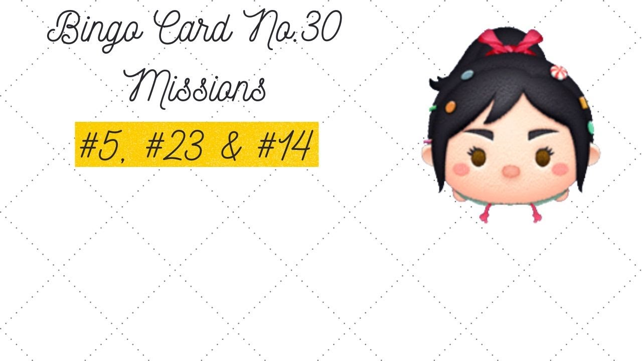 Disney Tsum Tsum - Bingo Card No.30 Missions #5, #23 & #14 - Vanellope ...