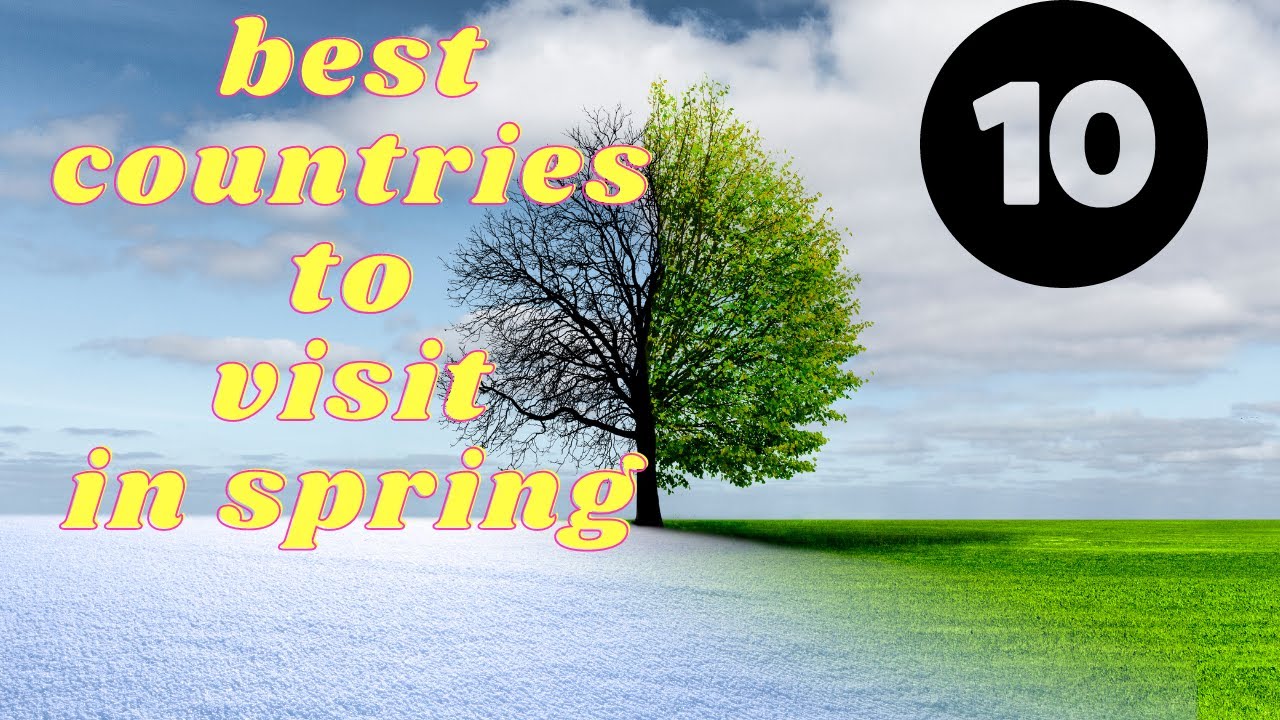 10 Best Countries to visit in Spring - Travel video - YouTube
