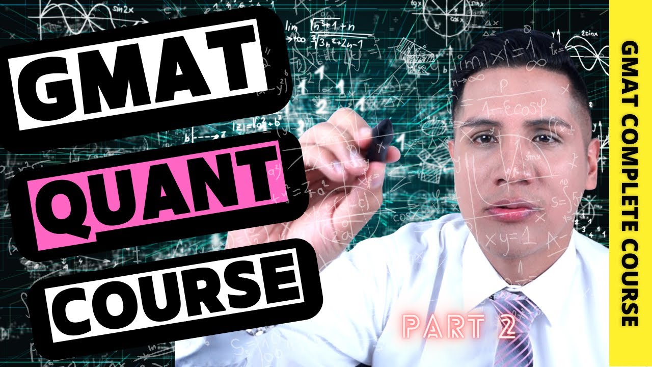 GMAT QUANTITATIVE Complete Course PART 2 - Get a 700 on the GMAT - YouTube