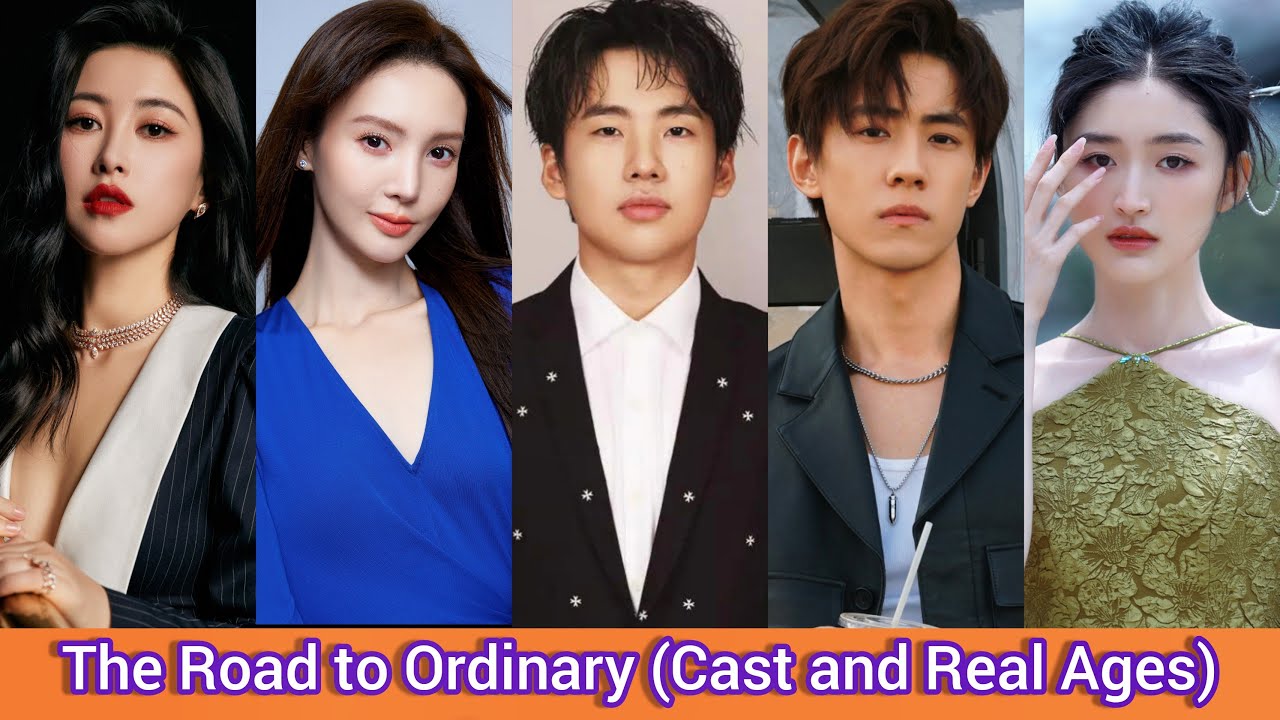 The Road to Ordinary (2023) | Cast and Real Ages | Guo Qi Lin, Jin Chen ...