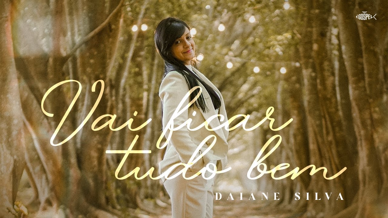 Daiane Silva - Vai Ficar Tudo Bem | Clipe Oficial - YouTube