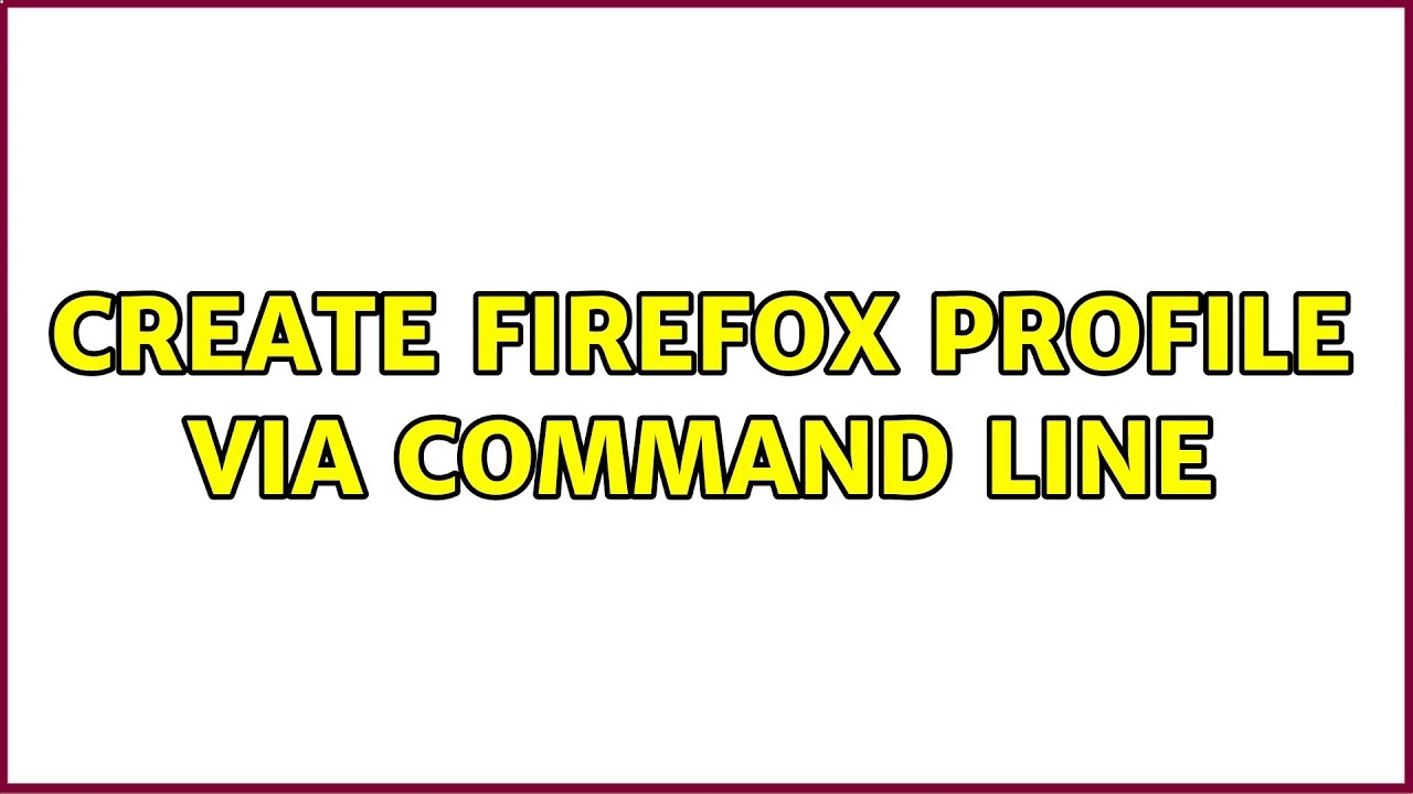 Create Firefox Profile Via Command Line YouTube create-firefox-profile-via-command-line-youtube
