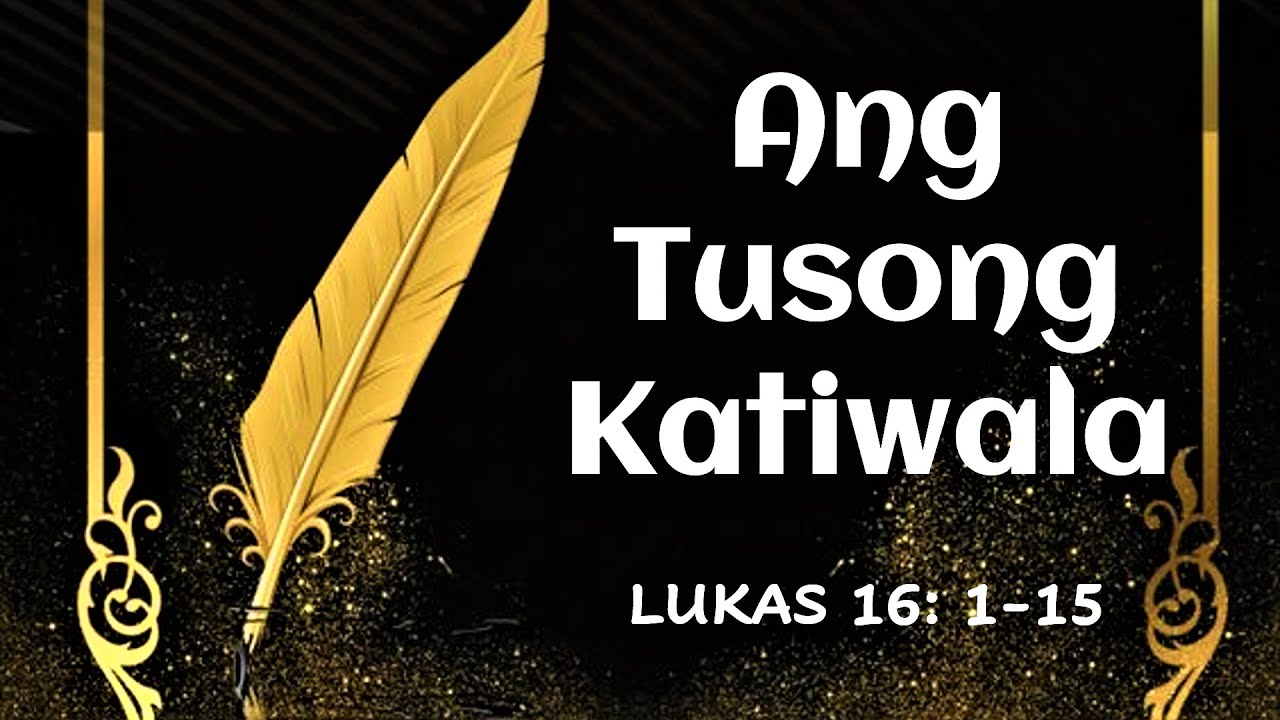 ANG TUSONG KATIWALA Lukas 16:1-15 #parabula #tusongkatiwala #filipino10 ...