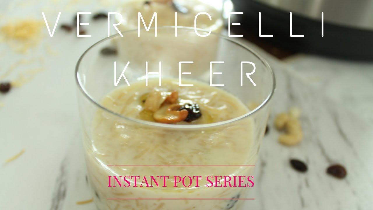 Instant pot Indian dessert - Vermicelli Kheer Recipe (Semiya payasam ...