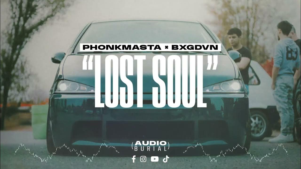 PHONKMASTA x BXGDVN "Lost Soul" 🖤 | Audio Burial - YouTube
