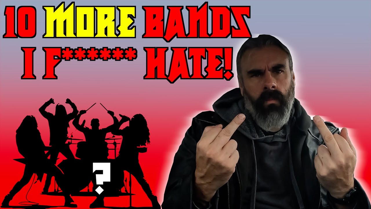 10 MORE Bands I Hate! - YouTube
