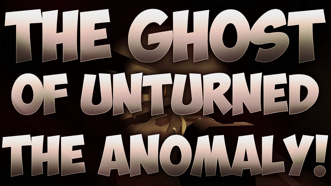 The Ghost Of Unturned! The Anomaly! - YouTube