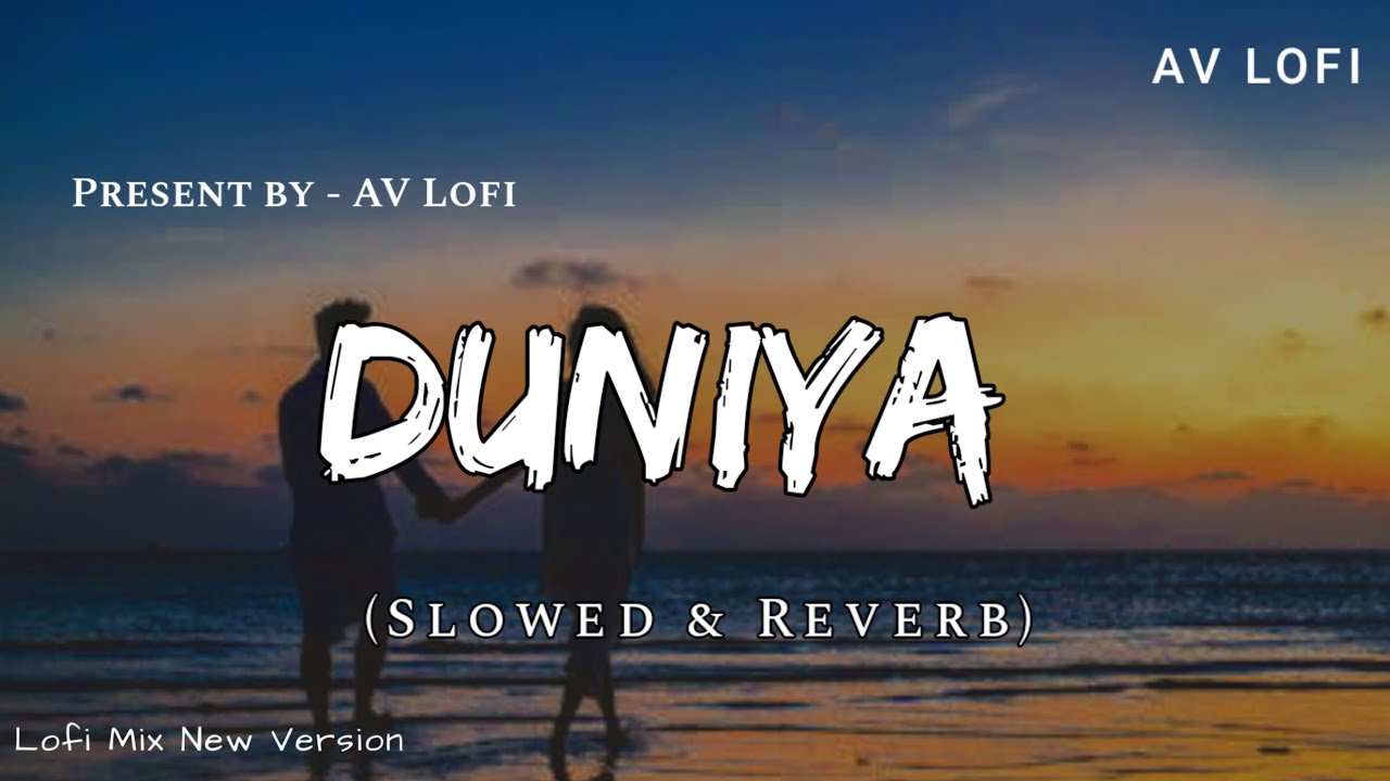 Duniya - Lofi (Slowed + Reverb) | Luka Chhupi | AV Lofi - YouTube