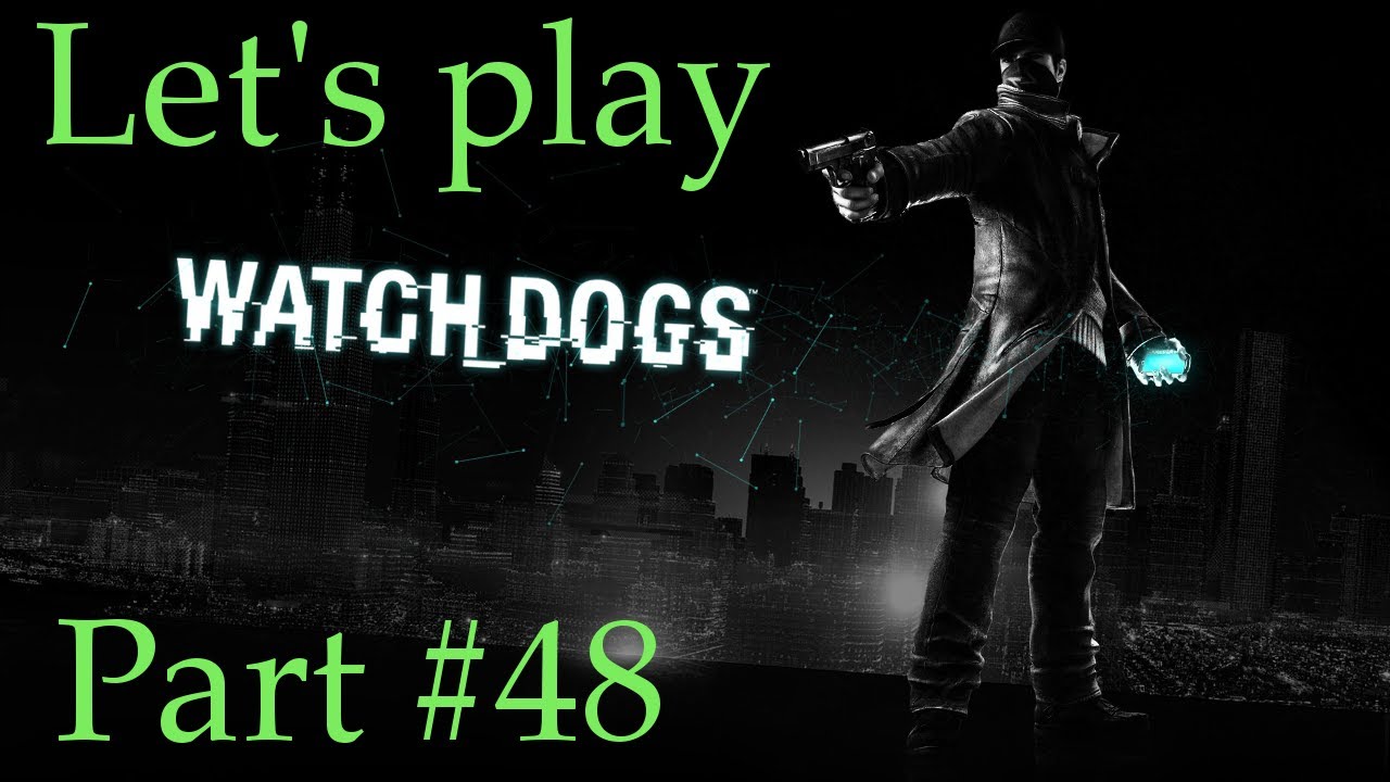 Let's Play Watch Dogs Part 48 Compliments for the cook (gang hideout ...