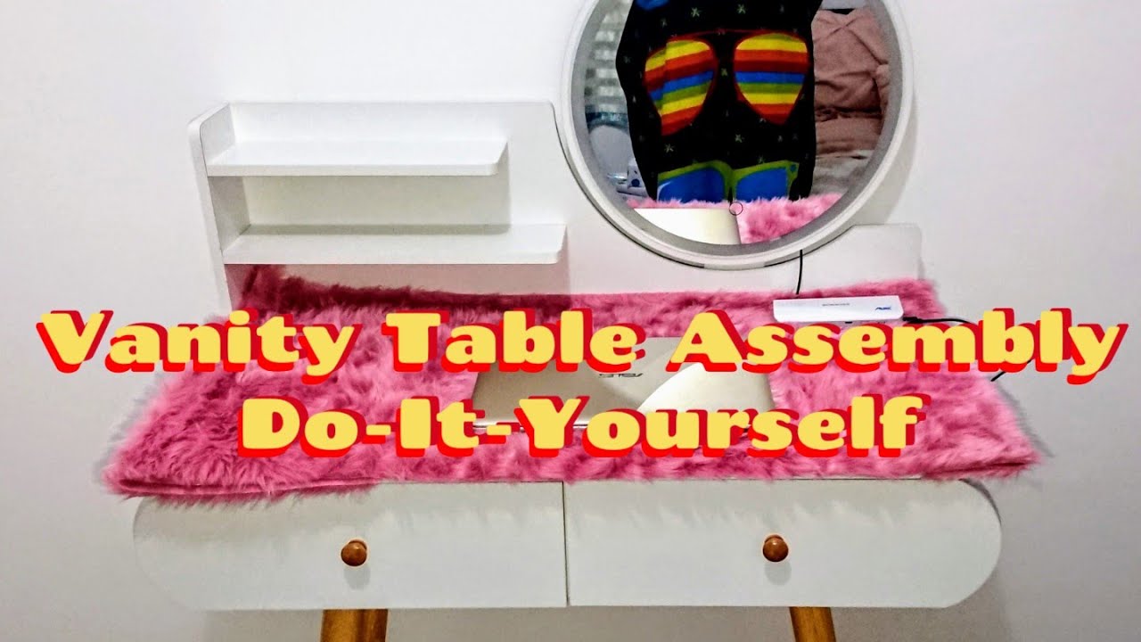 How to Assemble a Vanity Table - YouTube