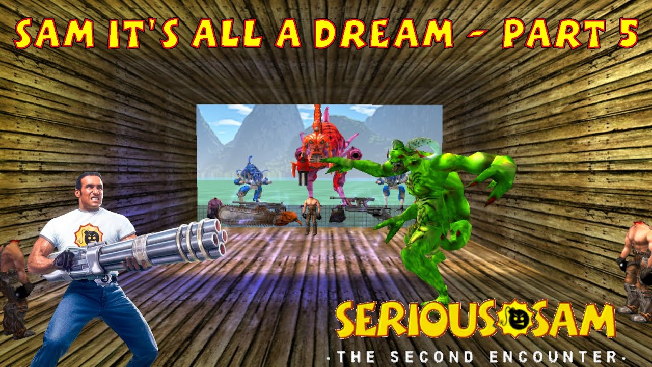 Sam It's all a dream - Part 5 (SERIOUS) - Serious Sam Classic The ...