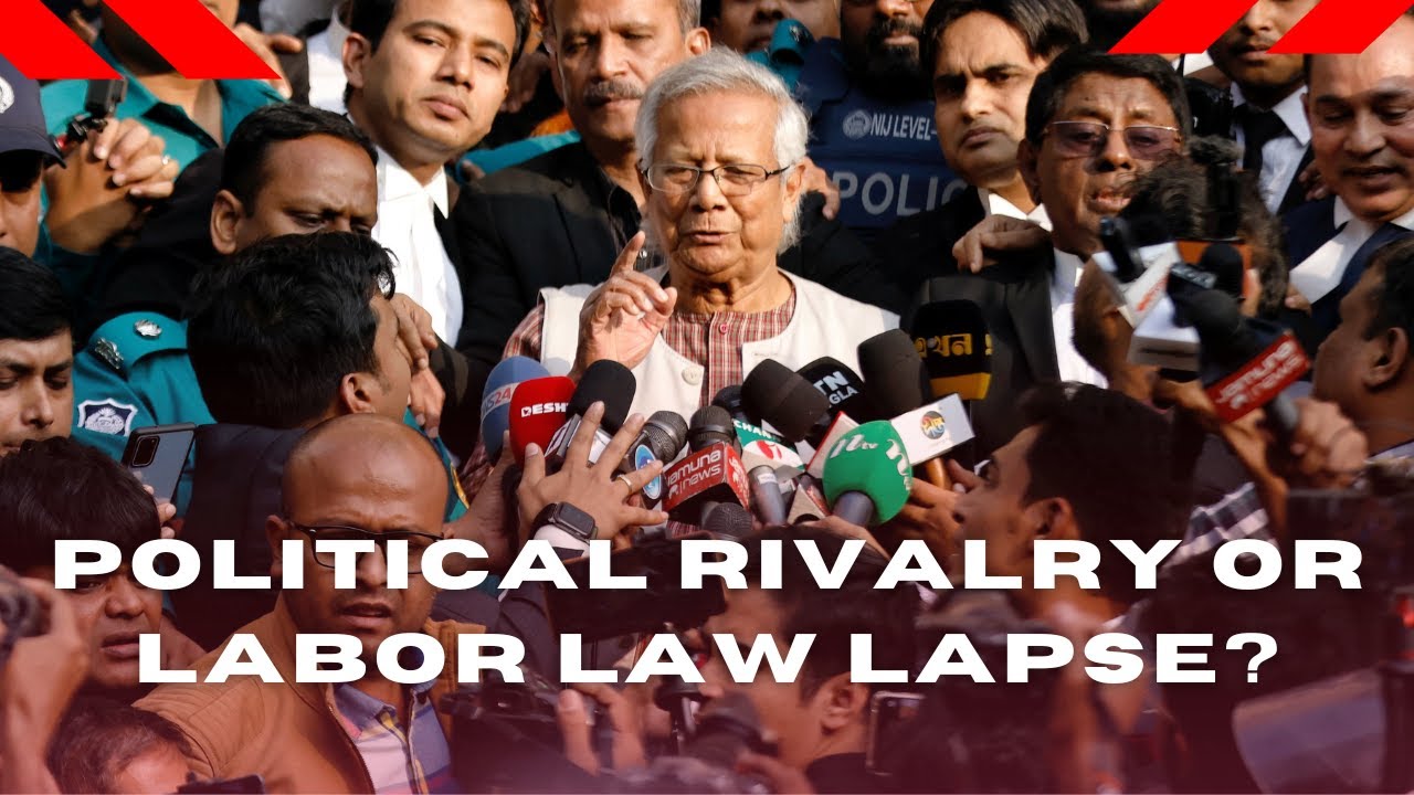 Political Rivalry or Labor Law Lapse? Yunus Conviction Sparks ...