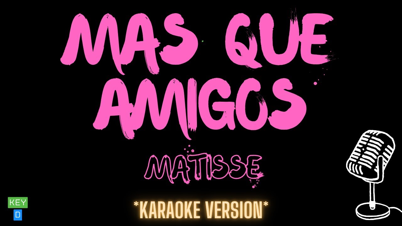 Matisse - Más Que Amigos (Versión Karaoke) - YouTube
