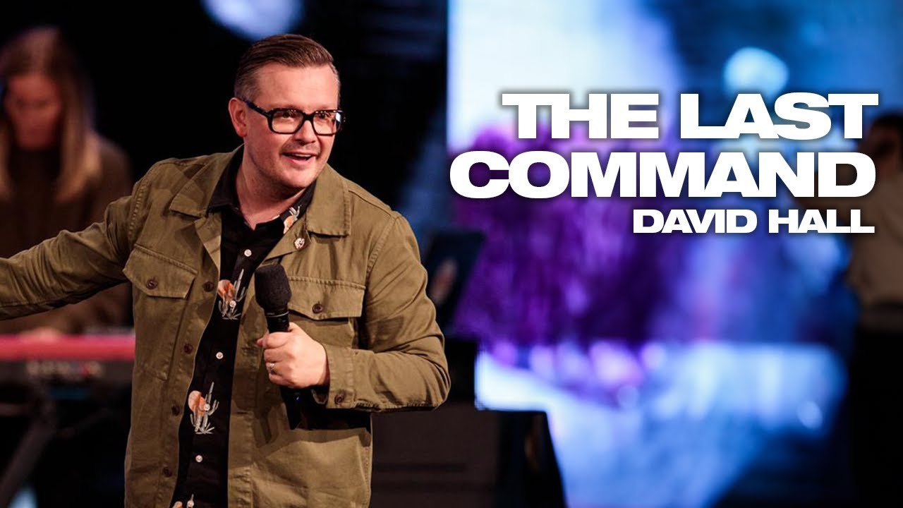 The Last Command | Pastor David Hall - YouTube