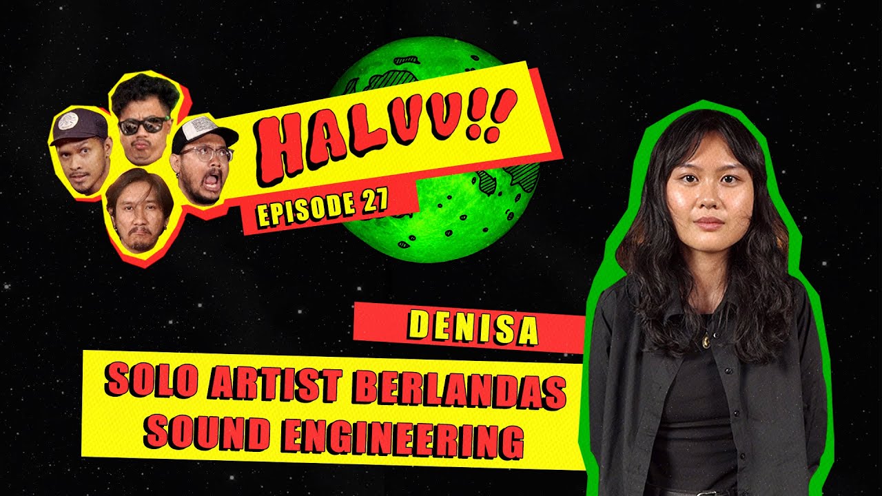 HALUU!! // EP.27 - "Denisa, Solo Artist Berlandas Sound Engineering ...