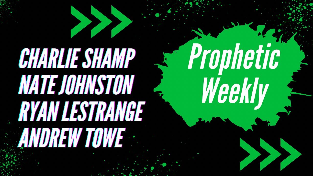 Prophetic Weekly - Charlie SHAMP Nate JOHNSTON Ryan LESTRANGE Andrew ...