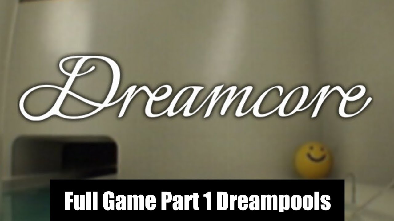Dreamcore Full Game Playthrough Part 1 Dreampools (No Commentary) (PS5 ...