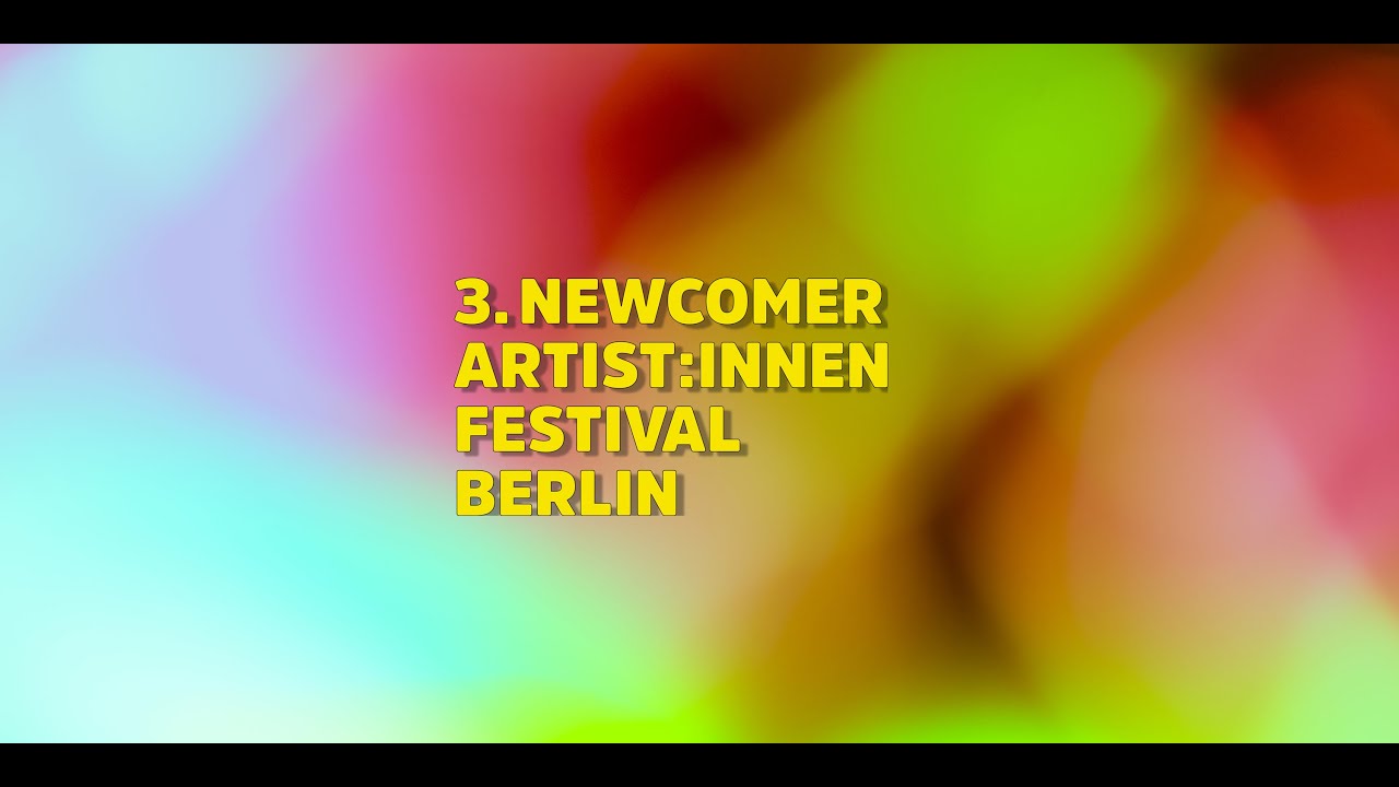 3. Newcomer Artist:innen Festival Berlin – Anmeldung für Artist:innen ...