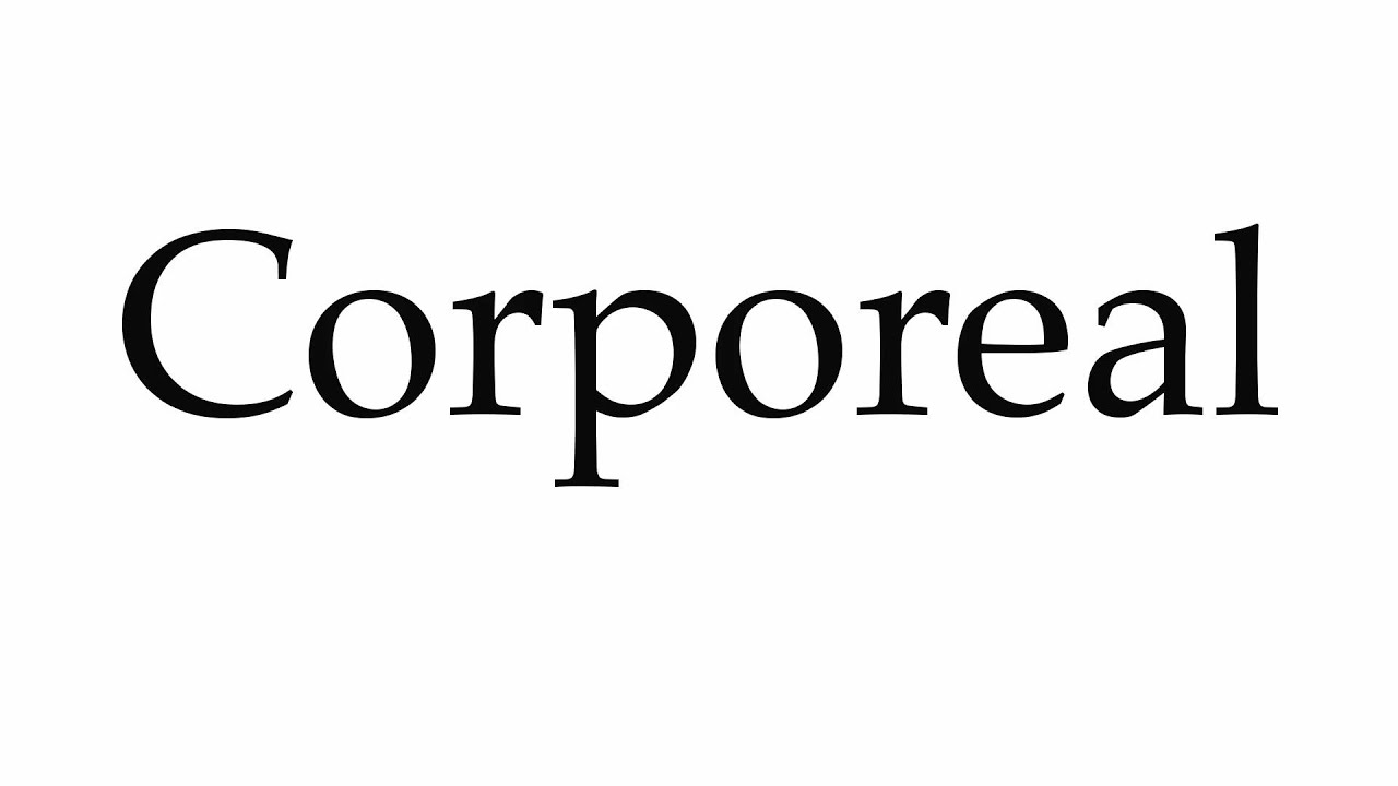 How to Pronounce Corporeal - YouTube
