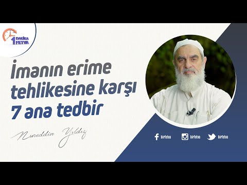 İmanın erime tehlikesine karşı 7 ana tedbir | [Birfetva-Nureddin Yıldız]