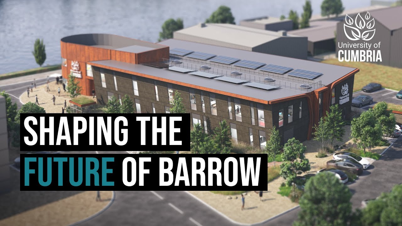 Shaping The Future of Barrow | University of Cumbria - YouTube