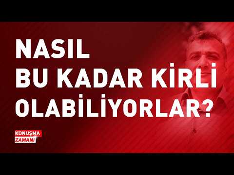 NASIL BU KADAR KİRLİ OLABİLİYORLAR?| KONUŞMA ZAMANI #Türkiye #AKP #CHP #ERDOĞAN