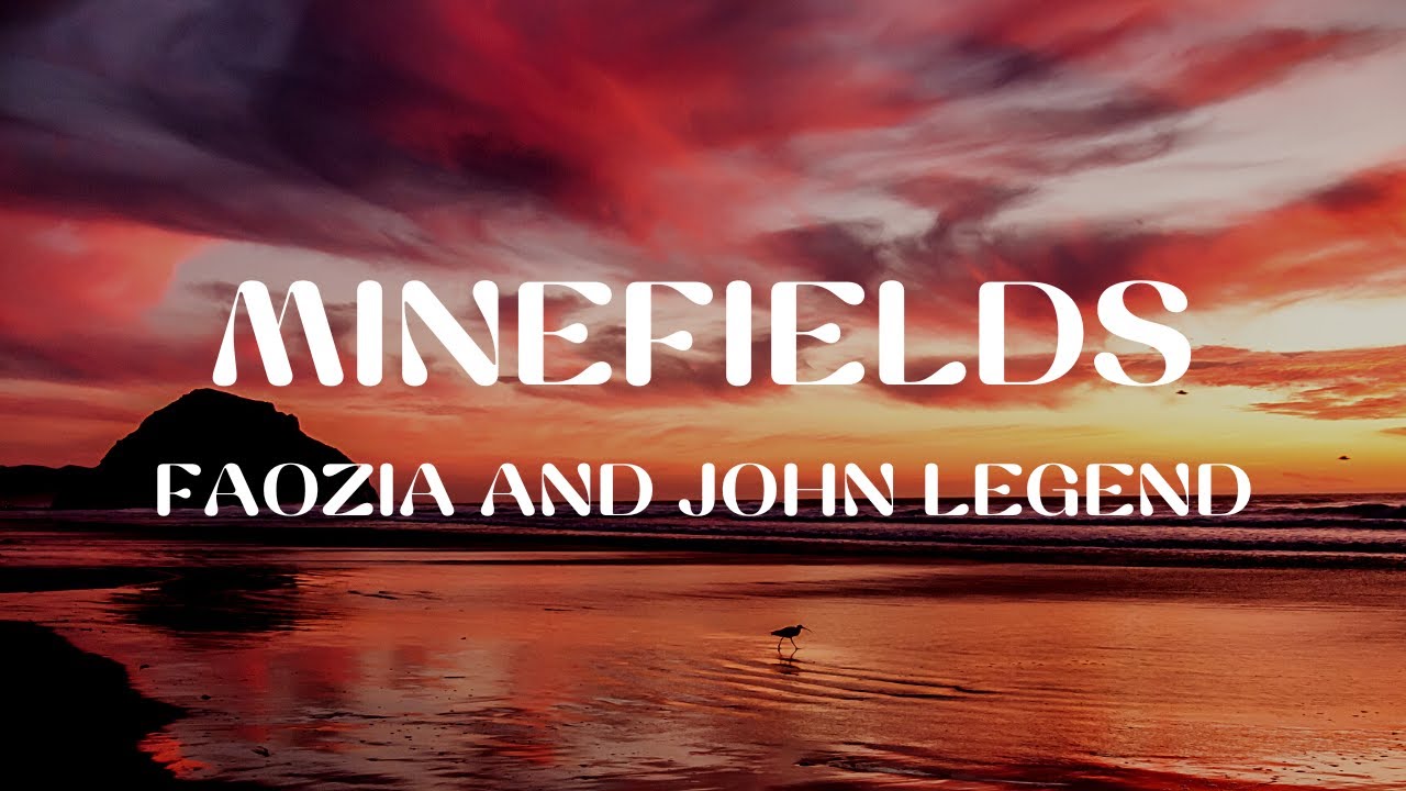 MINEFIELDS ~ FAOZIA AND JOHN LEGEND LIRIK LAGU BARAT POPULER - YouTube