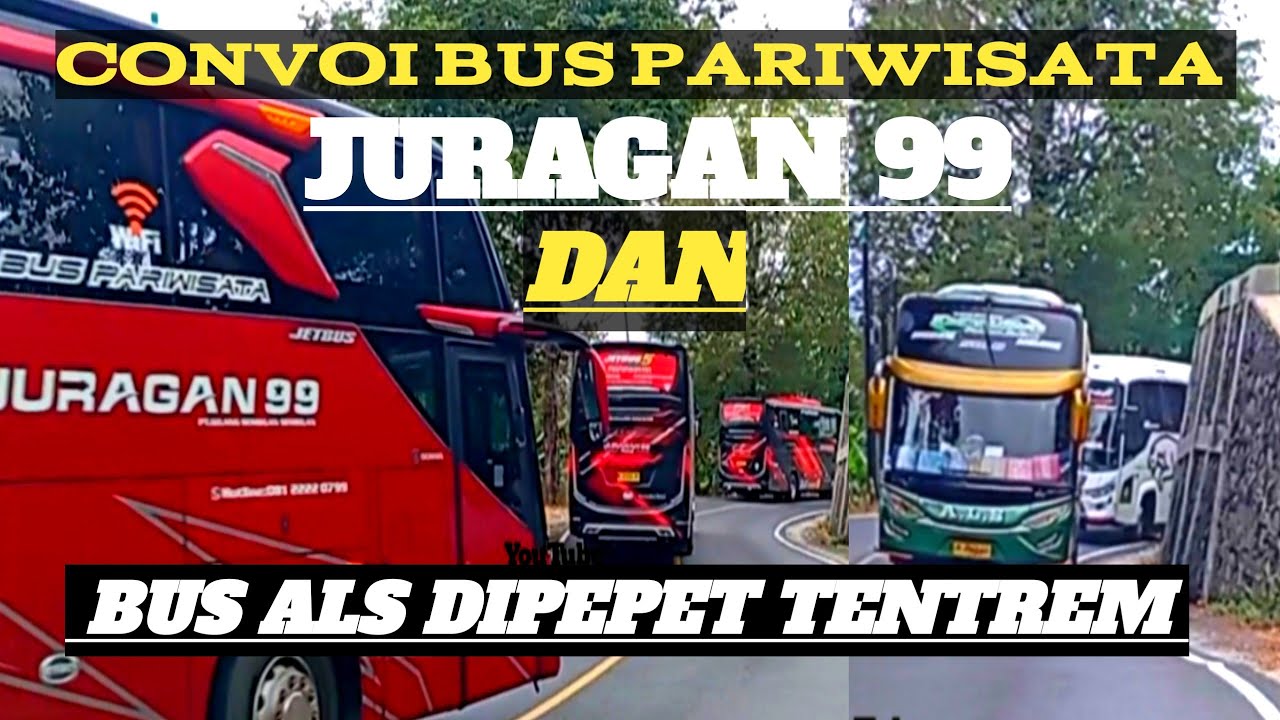 CONVOI BUS PARIWISATA JURAGAN 99 DIIKUTI DAN DISUSUL BUS ALS DIPEPET ...