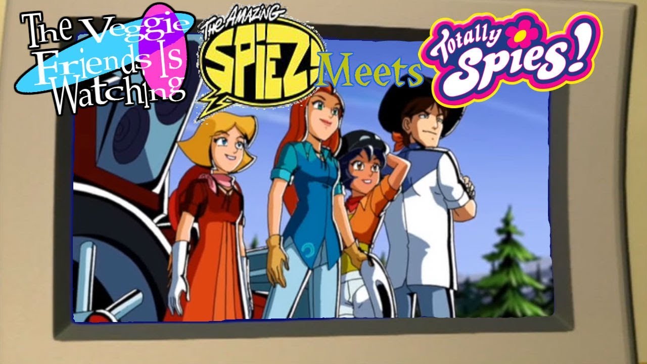 The Veggie Friends Is Watching The Amazing Spiez Meets Totally Spies ...