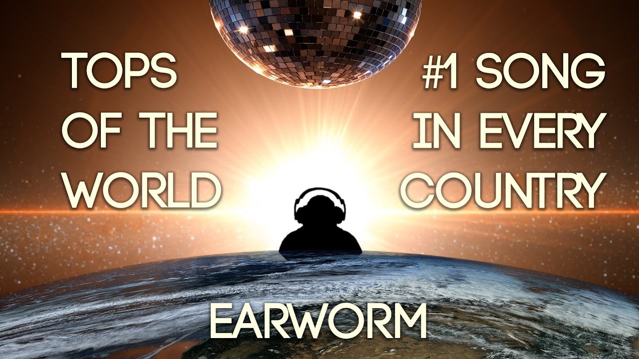 TOPS OF THE WORLD - The #1 Song in Every Country - DJ Earworm - YouTube