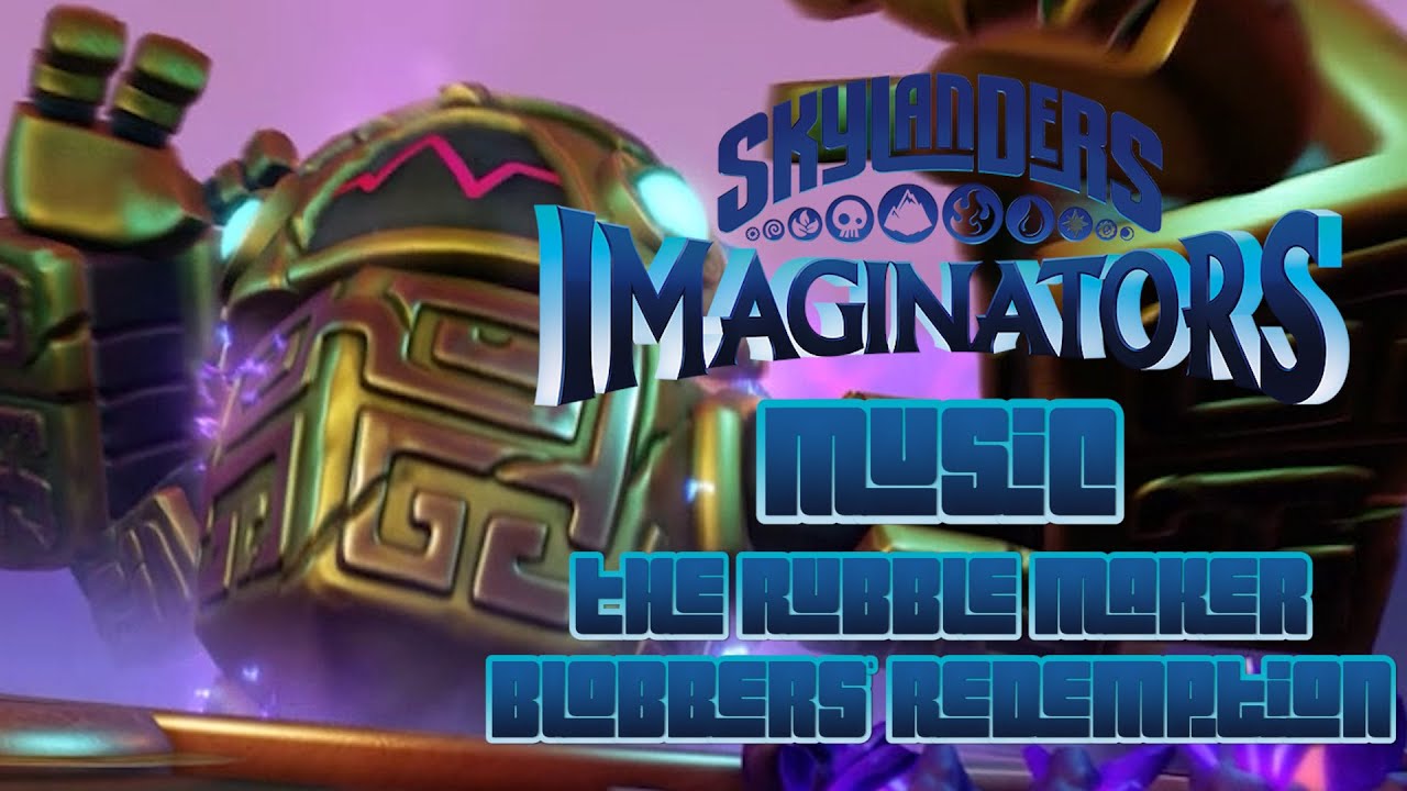 The Rubble Maker - Blobbers' Redemption | Skylanders Imaginators Music ...