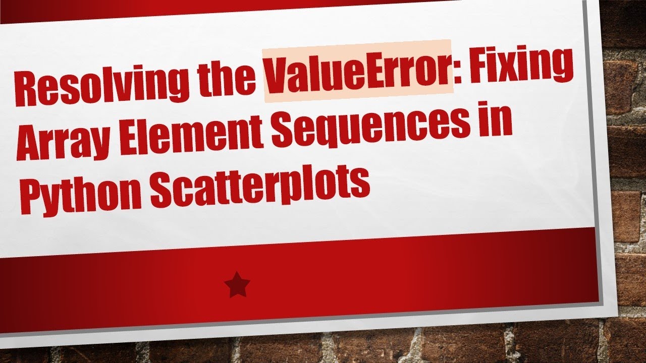 Resolving The Valueerror Fixing Array Element Sequences In Python 5996