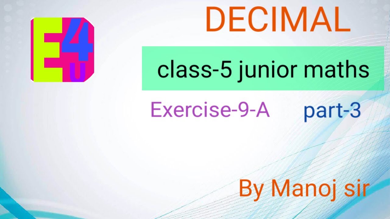 DECIMAL CLASS-5 JUNIOR MATHS EXERCISE-9-A - YouTube