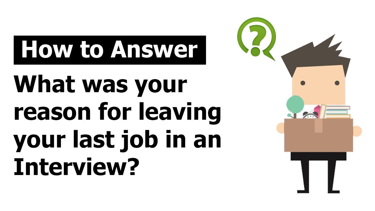 How To Answer What Was Your Reason For Leaving Your Last Job In An how-to-answer-what-was-your-reason-for-leaving-your-last-job-in-an