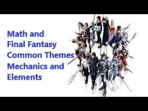 Math and Final Fantasy: Common Themes, Mechanics, and Elements ...
