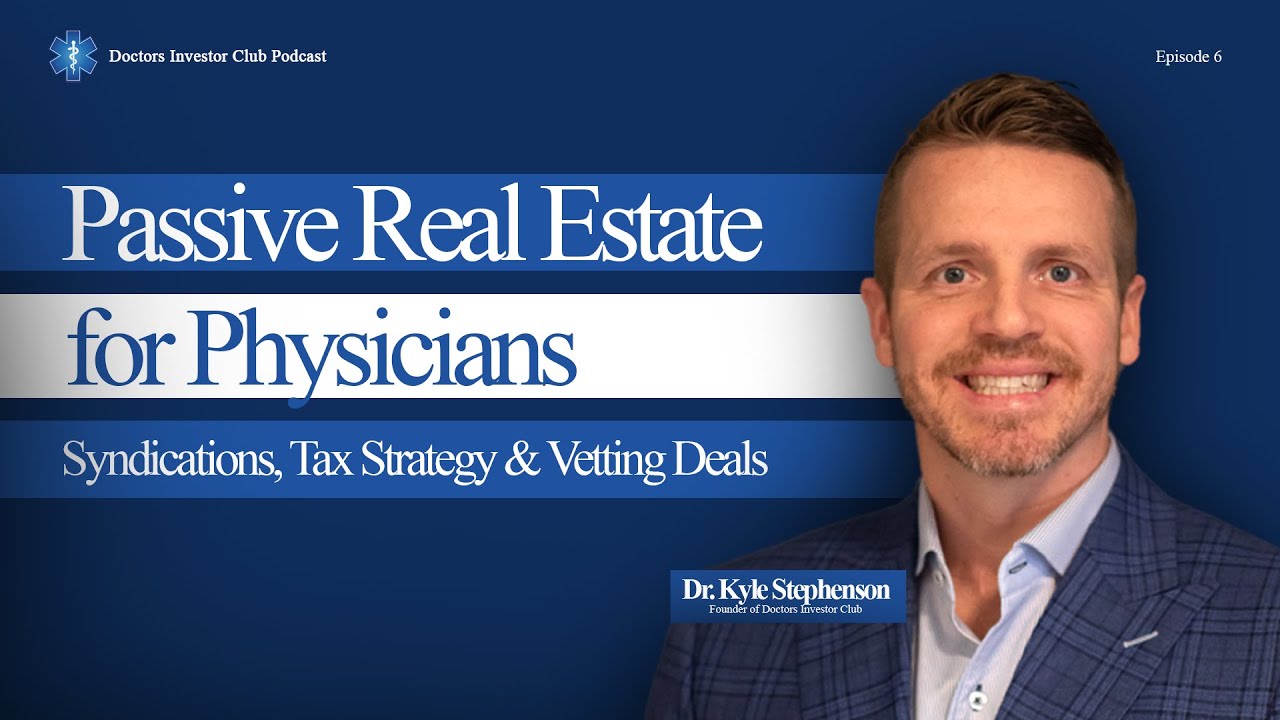 Passive Real Estate for Physicians Dr. Kyle Stephenson on Syndications ...